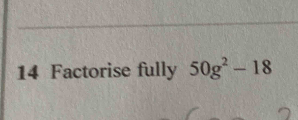 Solved: Factorise fully 50g^2-18 [Math]