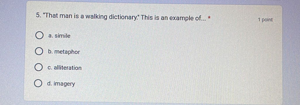 Solved: "That man is a walking dictionary." This is an example of ...