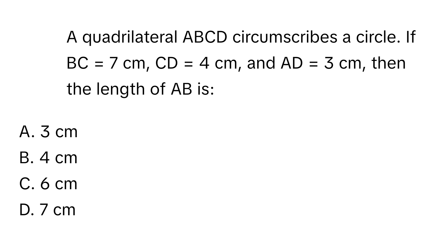 Solved: A quadrilateral ABCD circumscribes a circle. If BC = 7 cm, CD ...