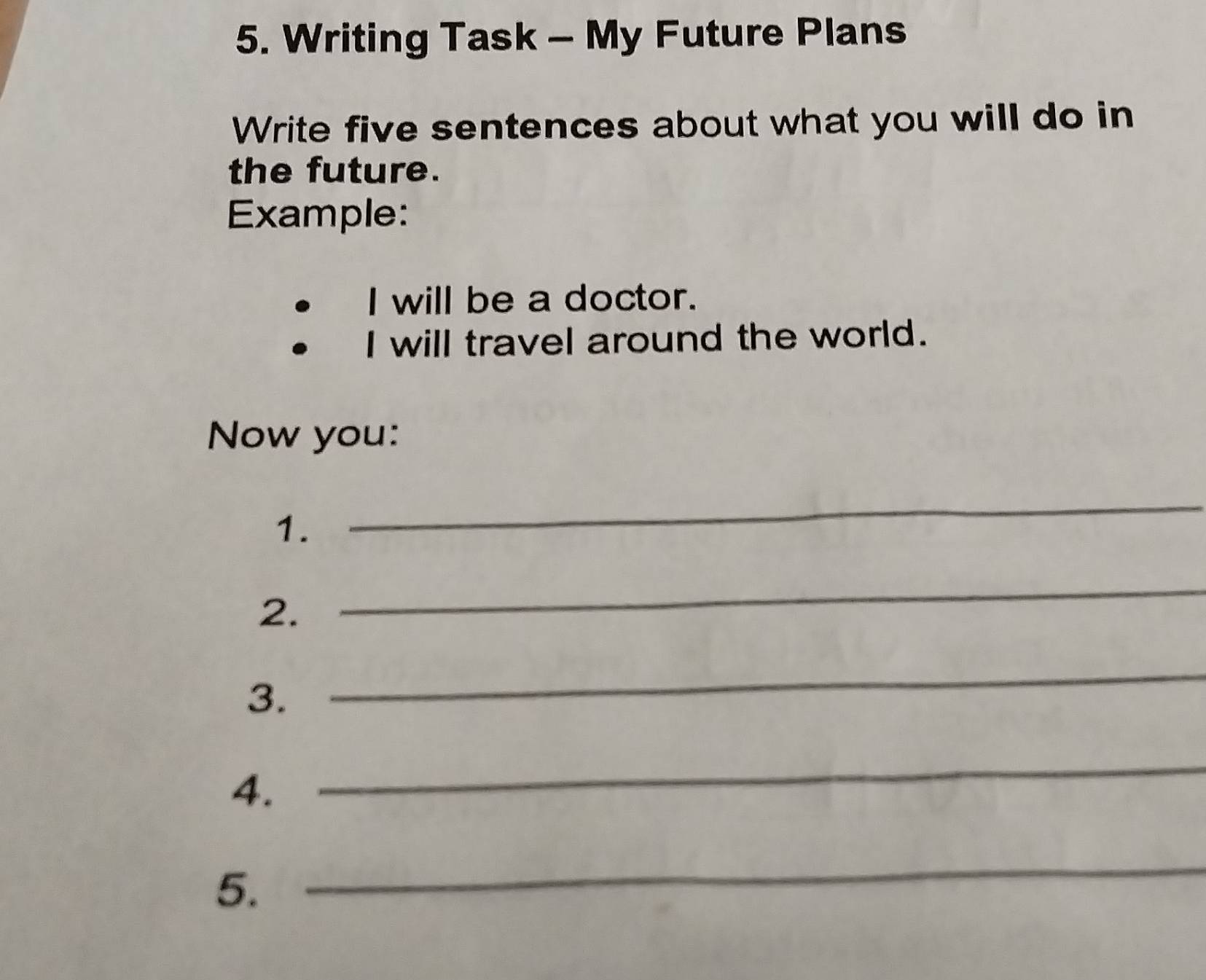 Resuelto:Writing Task - My Future Plans Write five sentences about what ...