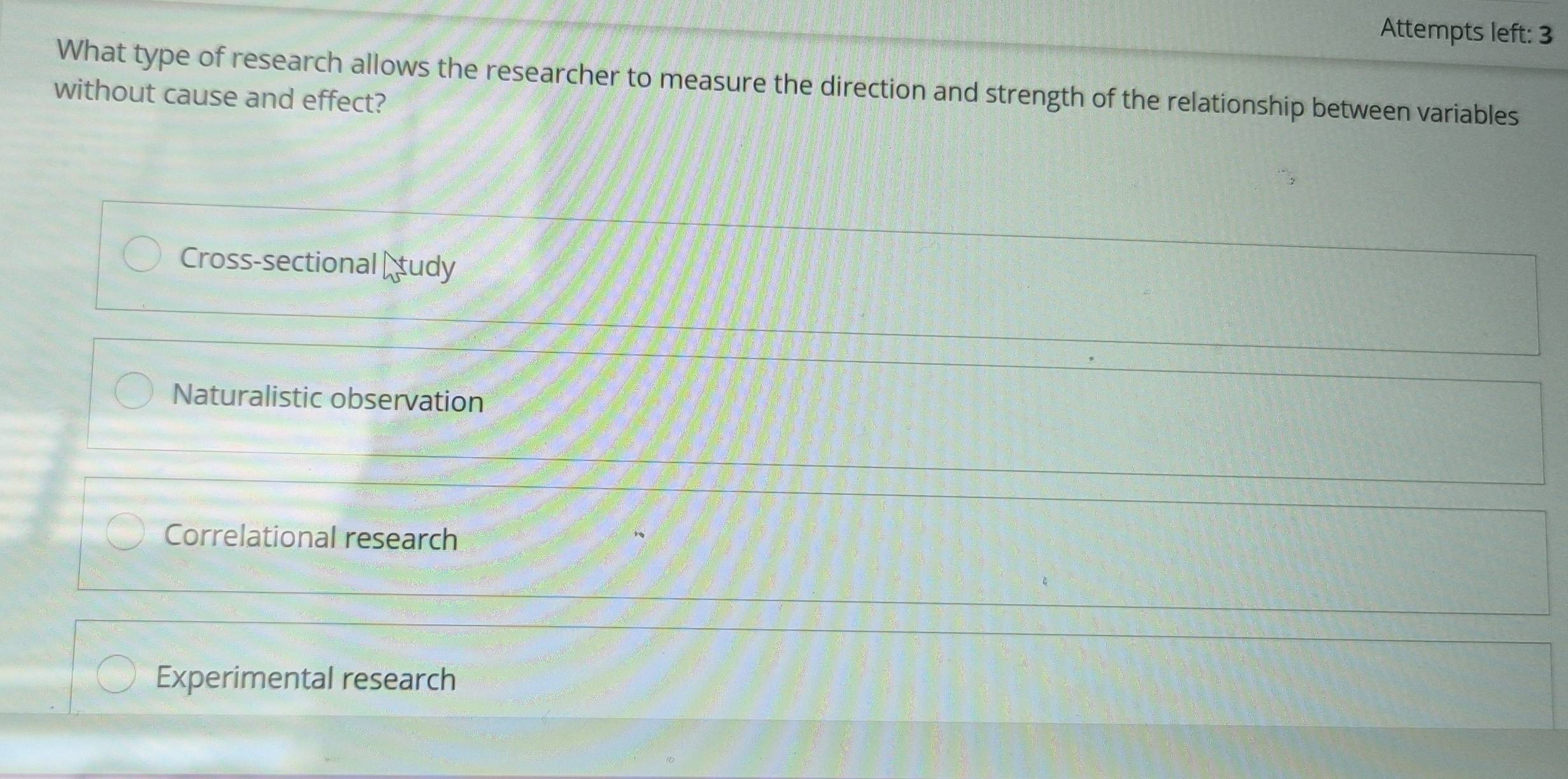 Solved: Attempts left: 3 What type of research allows the researcher to ...