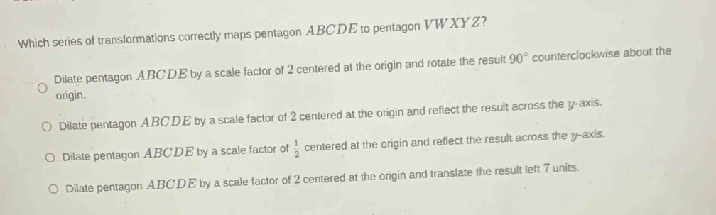 Solved: Which series of transformations correctly maps pentagon ABCDE ...