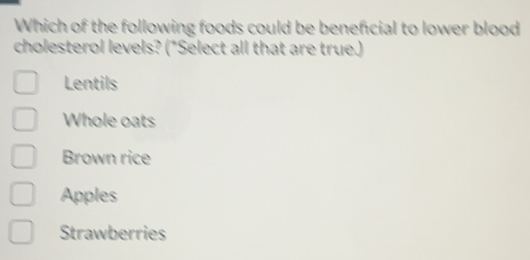 Solved: Which of the following foods could be beneficial to lower blood ...