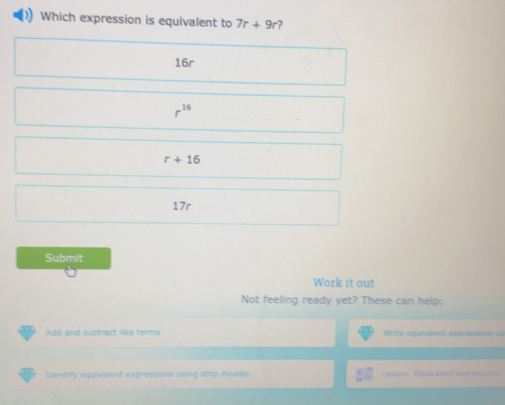 Solved: Which expression is equivalent to 7r+9r ? 16r r^(16) r+16 17r ...