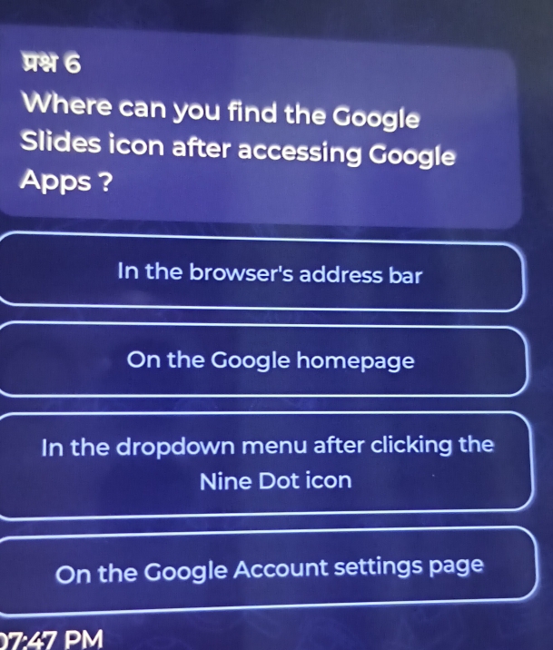 Solved: प्रश्न 6 Where can you find the Google Slides icon after ...