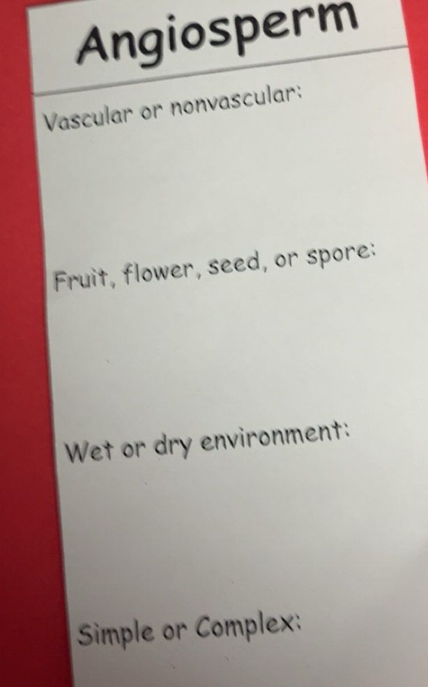 Solved: Angiosperm Vascular or nonvascular: Fruit, flower, seed, or ...