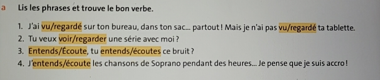 Gelöst:a Lis les phrases et trouve le bon verbe. 1. J’ai vu/regardé sur ...