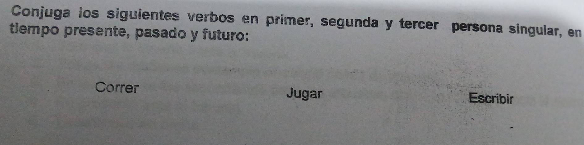 Resuelto:Conjuga los siguientes verbos en primer, segunda y tercer ...