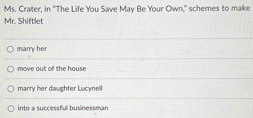 Solved: Ms. Crater, in “The Life You Save May Be Your Own,” schemes to ...