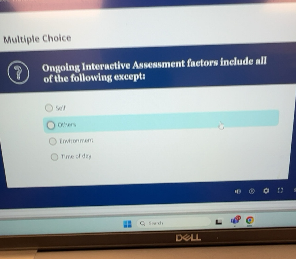 Solved: Ongoing Interactive Assessment factors include all of the following except: Self Others ...