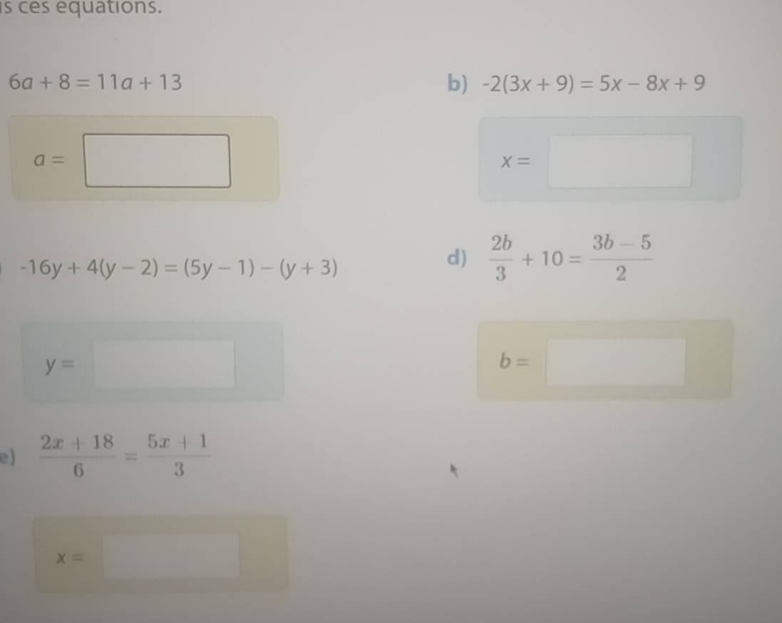 Solved: ces equations. 6a+8=11a+13 b) -2(3x+9)=5x-8x+9 a= x= -16y+4(y-2 ...