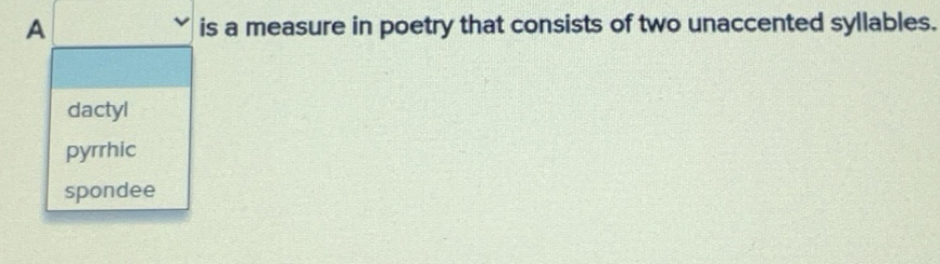 Solved: A * is a measure in poetry that consists of two unaccented ...