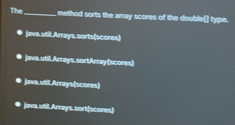 Solved: The_ method sorts the array scores of the double[] type. java ...