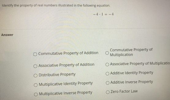 Solved: Identify the property of real numbers illustrated in the ...