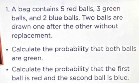 Solved: A bag contains 5 red balls, 3 green balls, and 2 blue balls ...