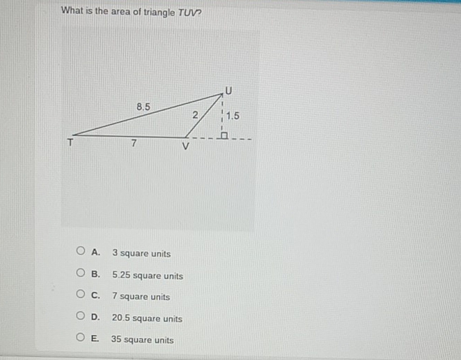 Solved: What is the area of triangle TUV? A. 3 square units B. 5.25 ...