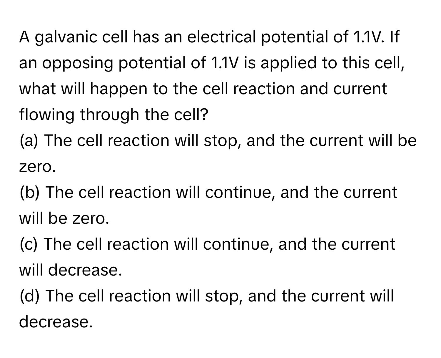 Solved: A galvanic cell has an electrical potential of 1.1V. If an ...