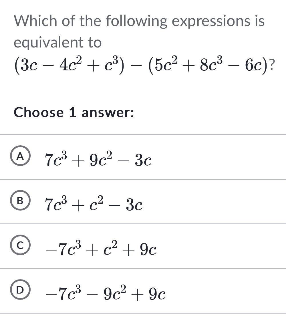 Solved: Which of the following expressions is equivalent to (3c-4c^2+c ...