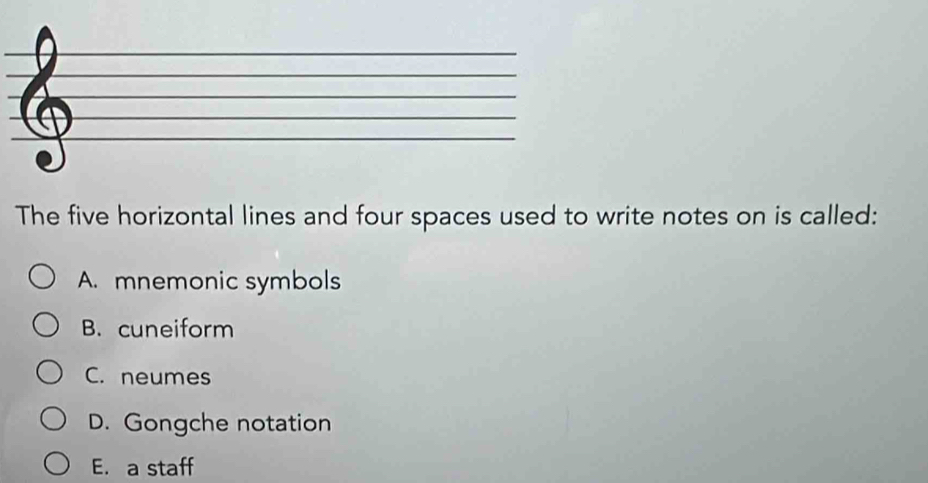 Solved: The five horizontal lines and four spaces used to write notes ...