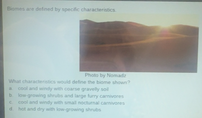 Solved: Biomes are defined by specific characteristics. Photo by Nomadz ...
