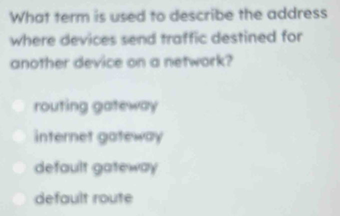 Solved: What term is used to describe the address where devices send ...