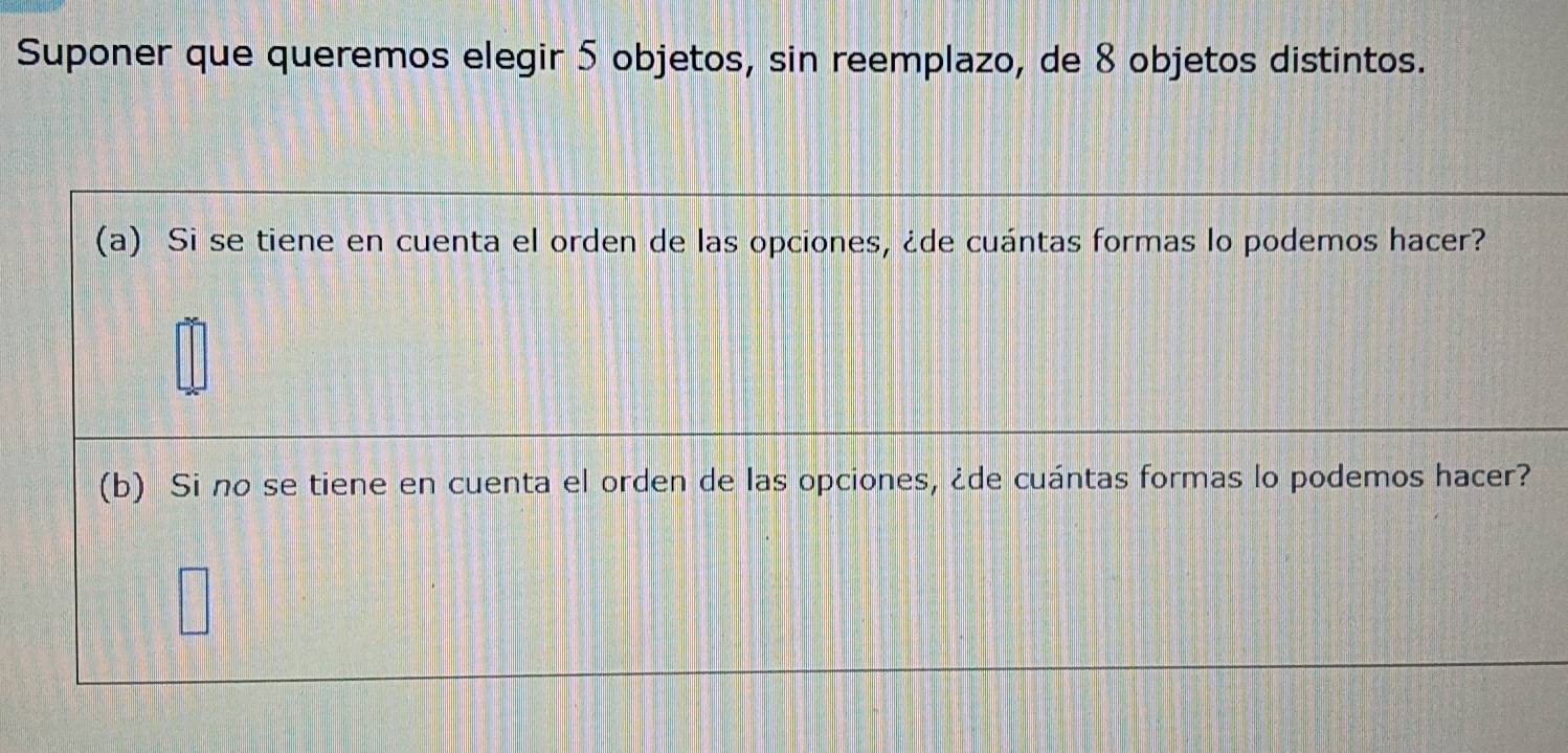 Resuelto:Suponer que queremos elegir 5 objetos, sin reemplazo, de 8 ...