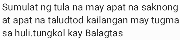 Solved: Sumulat ng tula na may apat na saknong at apat na taludtod kailangan may tugma sa huli.t ...