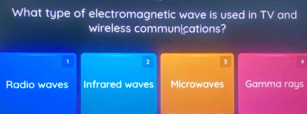 Solved: What type of electromagnetic wave is used in TV and wireless ...