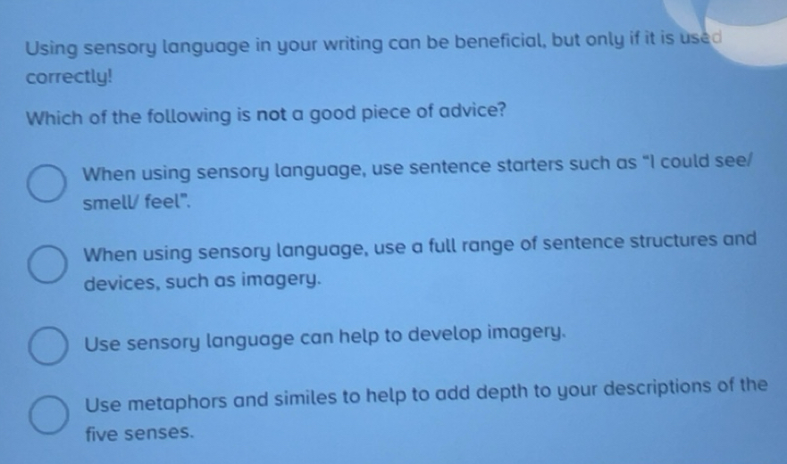 Solved: Using sensory language in your writing can be beneficial, but ...