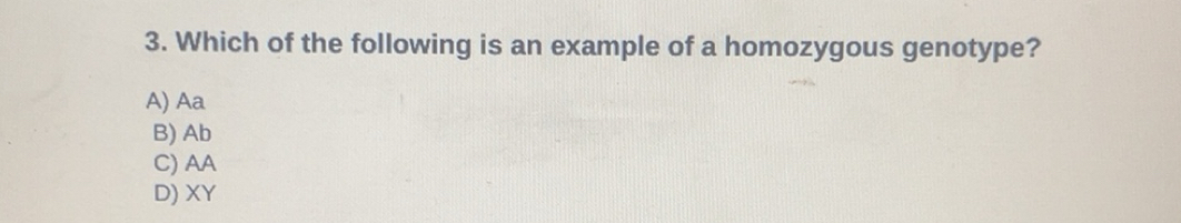 Solved: Which of the following is an example of a homozygous genotype ...