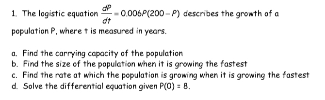 Solved: The logistic equation dP/dt =0.006P(200-P) describes the growth ...