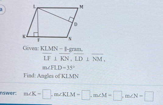 Solved: a Given: KLMN-||-gram, overline LF⊥ overline KN, overline LD⊥ overline NM, m∠ FLD=35 ...