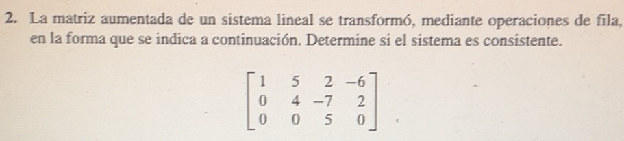 Resuelto:La matriz aumentada de un sistema lineal se transformó ...
