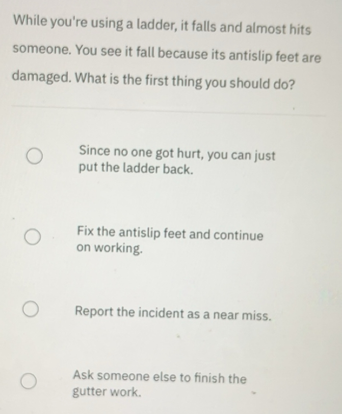 Solved: While you're using a ladder, it falls and almost hits someone ...
