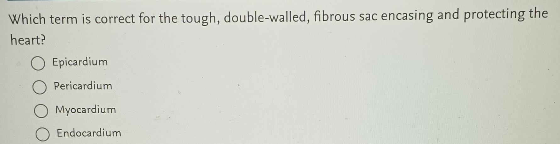 Solved: Which term is correct for the tough, double-walled, fibrous sac ...