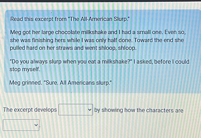 Solved: Read this excerpt from "The All-American Slurp." Meg got her ...