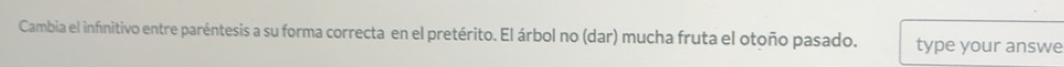 Solved: Cambia el infinitivo entre paréntesis a su forma correcta en el ...