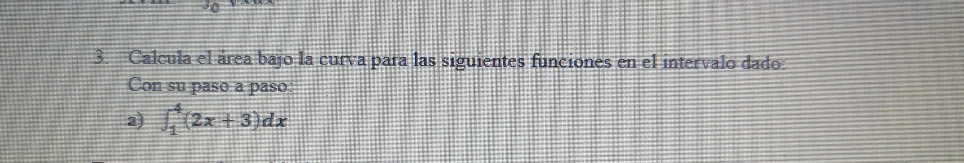 Resuelto:Calcula el área bajo la curva para las siguientes funciones en ...