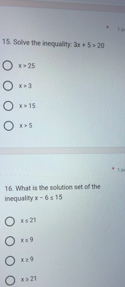 Solved: 1 p 15. Solve the inequality: 3x+5>20 x>25 x>3 x>15 x>5 1 p 16 ...