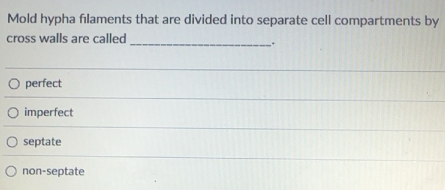Solved: Mold hypha filaments that are divided into separate cell ...