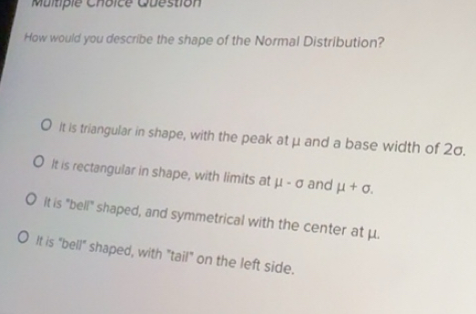Solved: Question How would you describe the shape of the Normal ...
