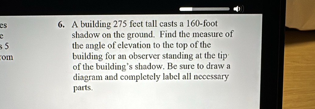 Solved: es 6. A building 275 feet tall casts a 160-foot e shadow on the ...