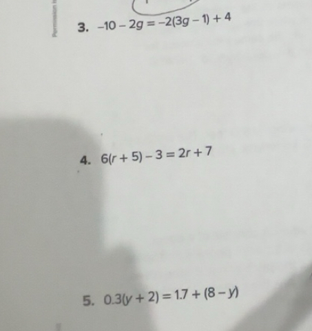 Solved: -10-2g=-2(3g-1)+4 4. 6(r+5)-3=2r+7 5. 0.3(y+2)=1.7+(8-y) [Math]