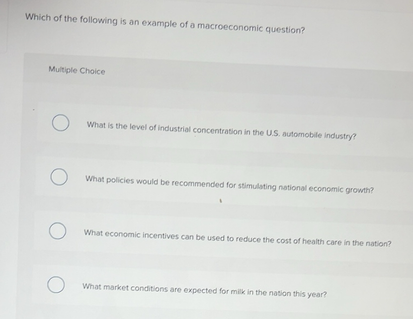 Solved: Which of the following is an example of a macroeconomic question? Multiple Choice What ...