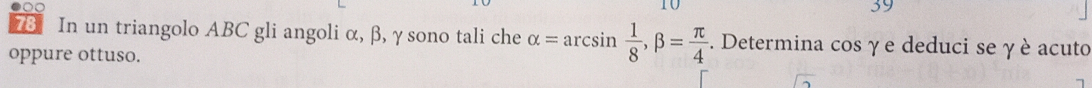Risolto:39 73 In un triangolo ABC gli angoli α, β, γ sono tali che ...