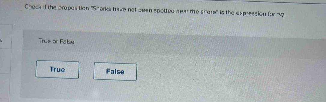 Solved: Check if the proposition "Sharks have not been spotted near the ...