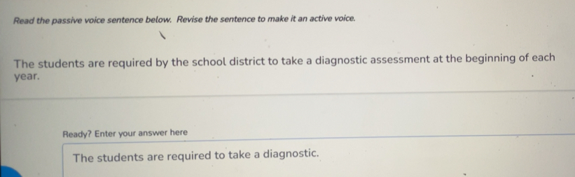 Solved: Read the passive voice sentence below. Revise the sentence to ...