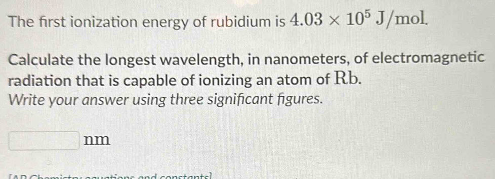 Solved: The first ionization energy of rubidium is 4.03* 10^5J/mol ...