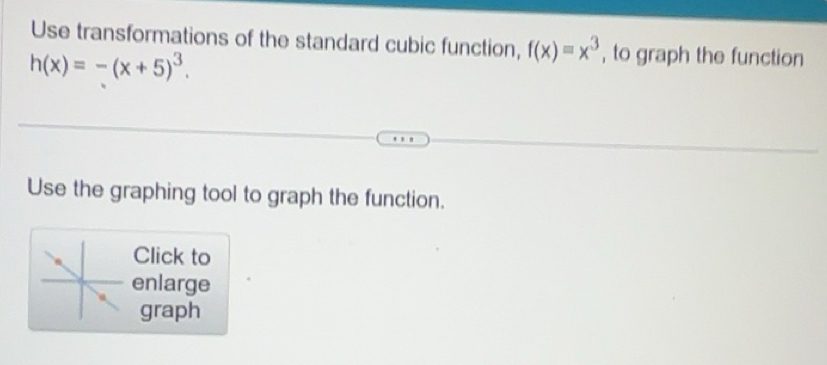 Solved: Use transformations of the standard cubic function, f(x)=x^3 , to graph the function h(x ...