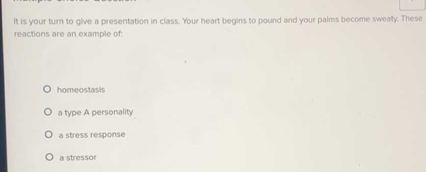 Solved: It is your turn to give a presentation in class. Your heart ...